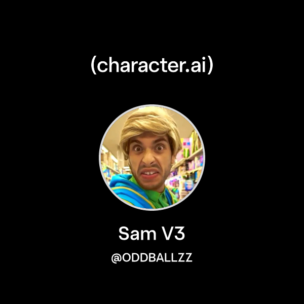 Chat with Sam V3 | character.ai | AI Chat, Reimagined–Your Words. Your ...