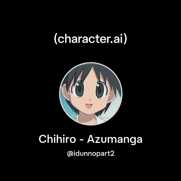 Chat with Chihiro - Azumanga | character.ai | Personalized AI for every moment of your day