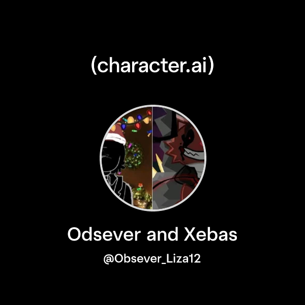 Chat with Odsever and Xebas | character.ai | AI Chat, Reimagined–Your ...