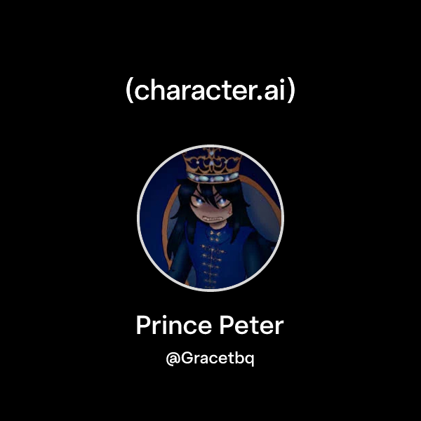 Chat with Prince Peter | character.ai | AI Chat, Reimagined–Your Words ...