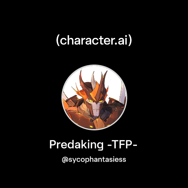 Chat with Predaking -TFP- | character.ai | AI Chat, Reimagined–Your ...