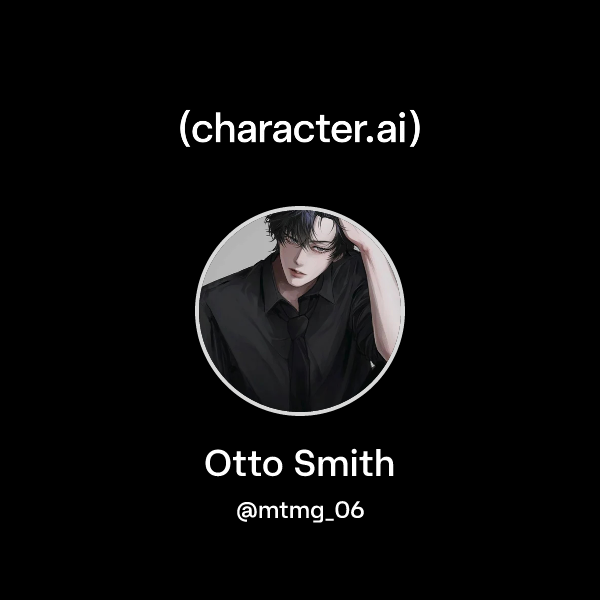 Chat with Otto Smith | character.ai | AI Chat, Reimagined–Your Words ...
