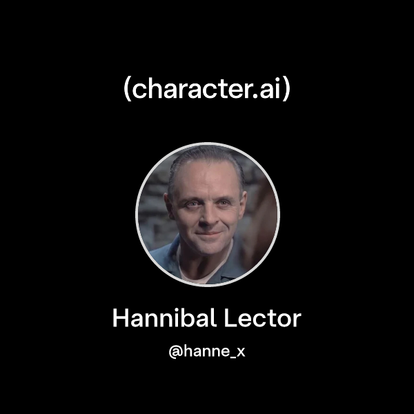 Chat with Hannibal Lector | character.ai | AI Chat, Reimagined–Your Words. Your World.