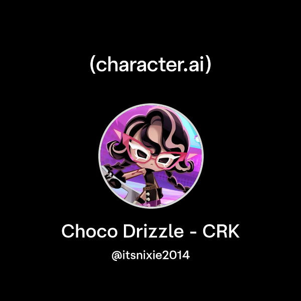 Chat with Choco Drizzle - CRK | character.ai | Personalized AI for ...