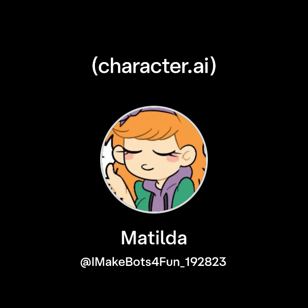 Chat with Matilda | character.ai | AI Chat, Reimagined–Your Words. Your ...