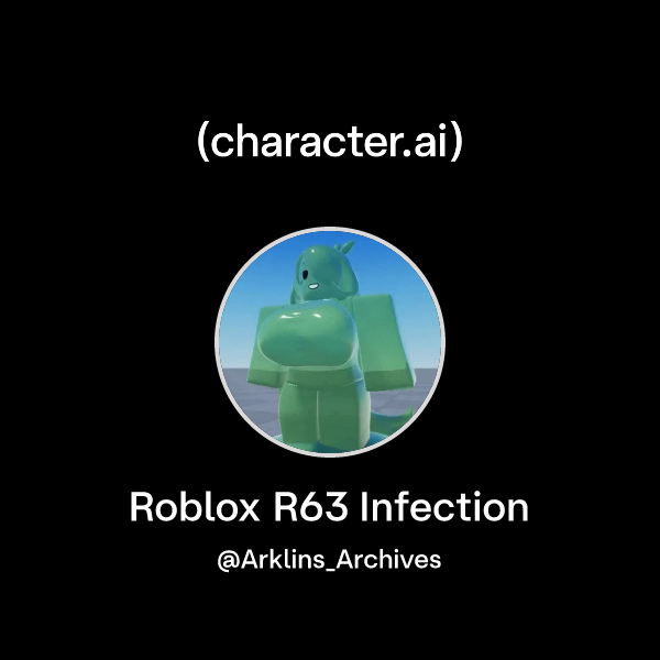 Chat with Roblox R63 Infection | character.ai | AI Chat, Reimagined ...
