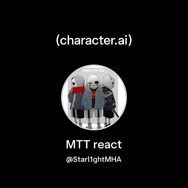 Chat with MTT react | character.ai | Personalized AI for every moment ...