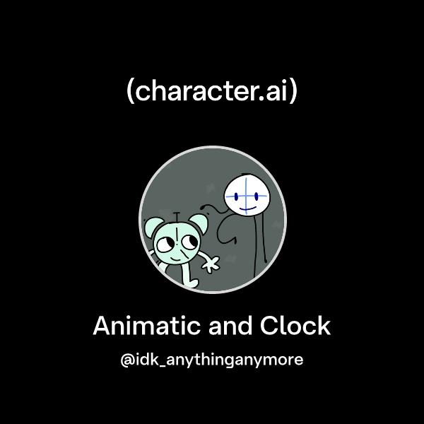 Chat with Animatic and Clock | character.ai | Personalized AI for every moment of your day