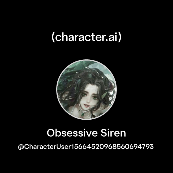 Chat with Obsessive Siren | character.ai | Personalized AI for every moment of your day