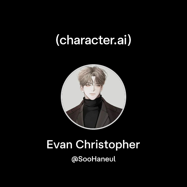 Chat with Evan Christopher | character.ai | AI Chat, Reimagined–Your ...