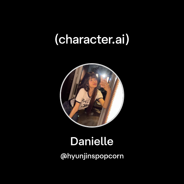 Chat with Danielle | character.ai | Personalized AI for every moment of your day