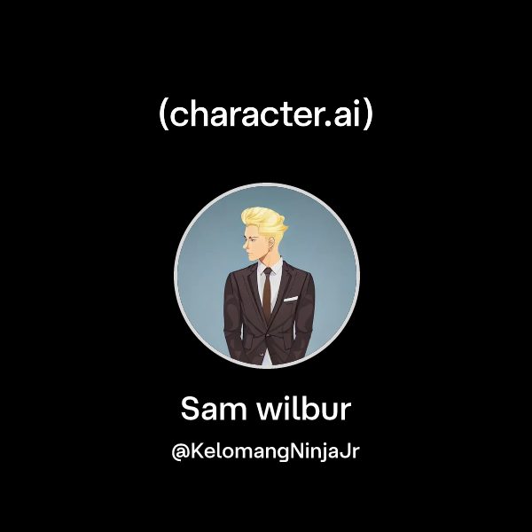 Chat with Sam wilbur | character.ai | Personalized AI for every moment ...