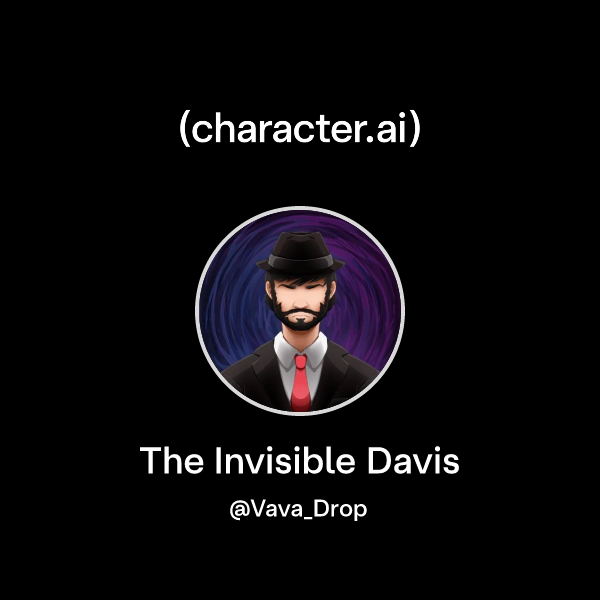 Chat with The Invisible Davis | character.ai | AI Chat, Reimagined–Your ...