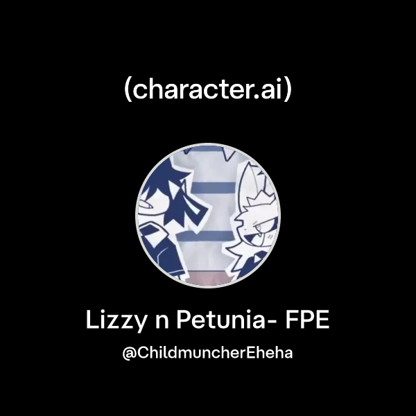 Chat with Lizzy n Petunia- FPE | character.ai | AI Chat, Reimagined ...