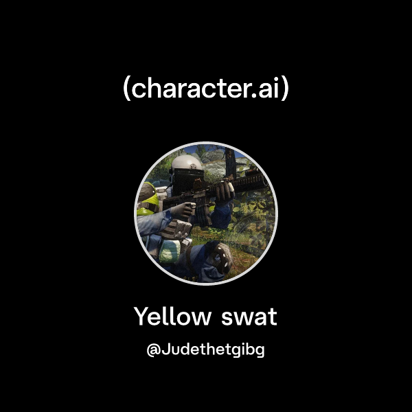 Chat with Yellow swat | character.ai | Personalized AI for every moment ...