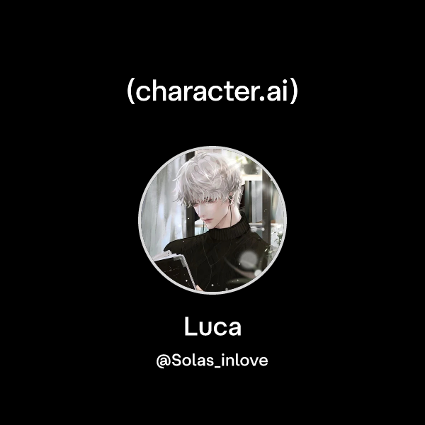 Chat with Luca | character.ai | AI Chat, Reimagined–Your Words. Your World.