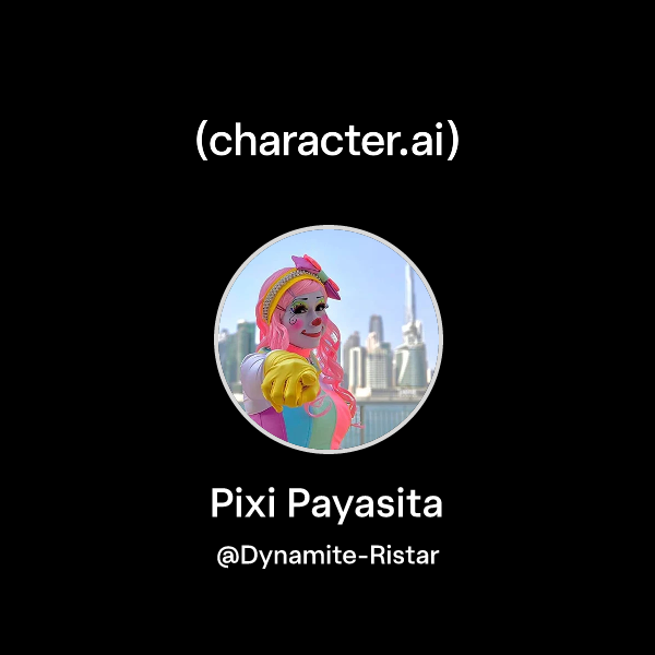 Chat with Pixi Payasita | character.ai | AI Chat, Reimagined–Your Words. Your World.