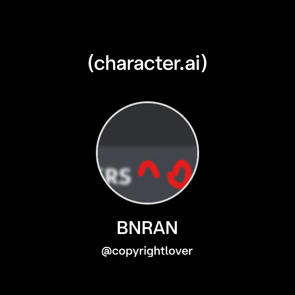 Chat with BNRAN | character.ai | AI Chat, Reimagined–Your Words. Your ...