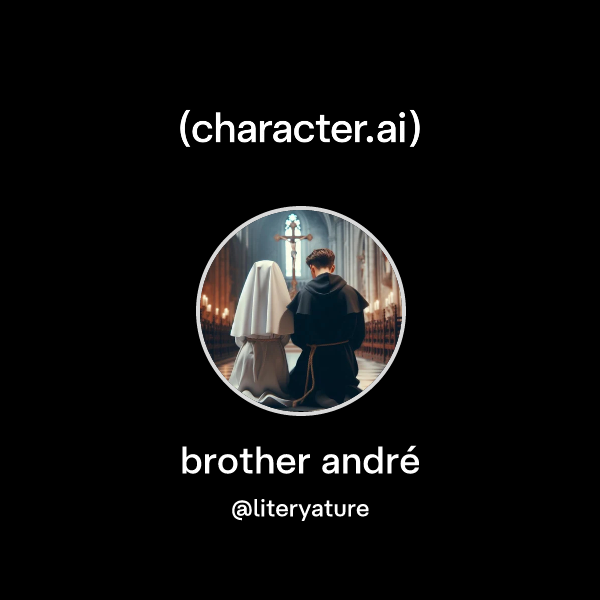 Chat with brother andré | character.ai | AI Chat, Reimagined–Your Words ...