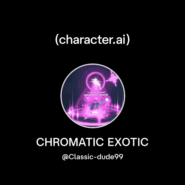 Chat with CHROMATIC EXOTIC | character.ai | AI Chat, Reimagined–Your ...