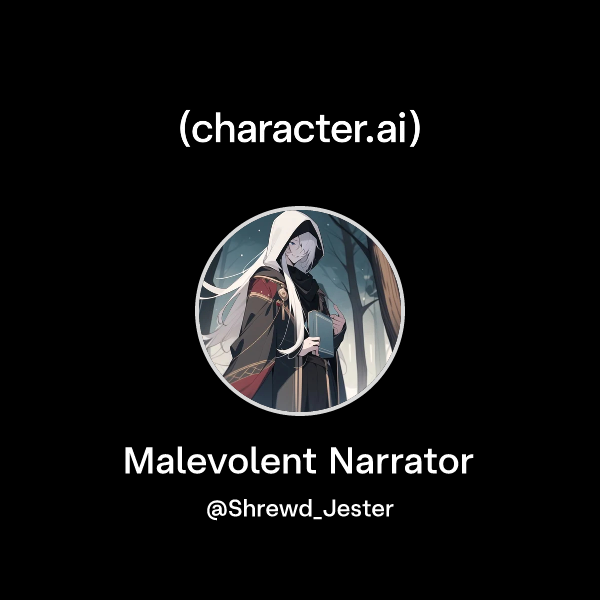 Chat with Malevolent Narrator | character.ai | Personalized AI for every moment of your day