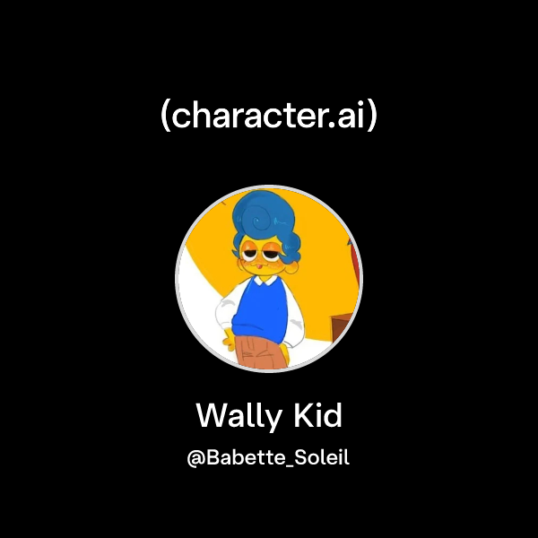 Chat with Wally Kid | character.ai | Personalized AI for every moment ...