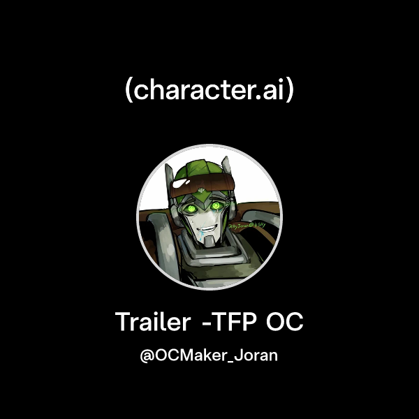 Chat with Trailer -TFP OC | character.ai | AI Chat, Reimagined–Your ...