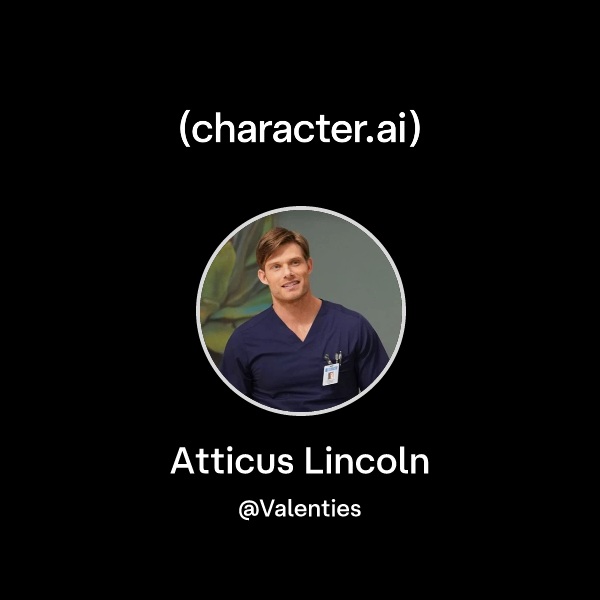 Chat with Atticus Lincoln | character.ai | AI Chat, Reimagined–Your ...