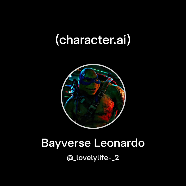 Chat with Bayverse Leonardo | character.ai | AI Chat, Reimagined–Your ...