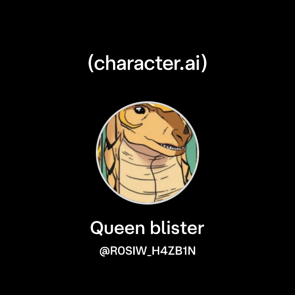 Chat with Queen blister | character.ai | Personalized AI for every ...