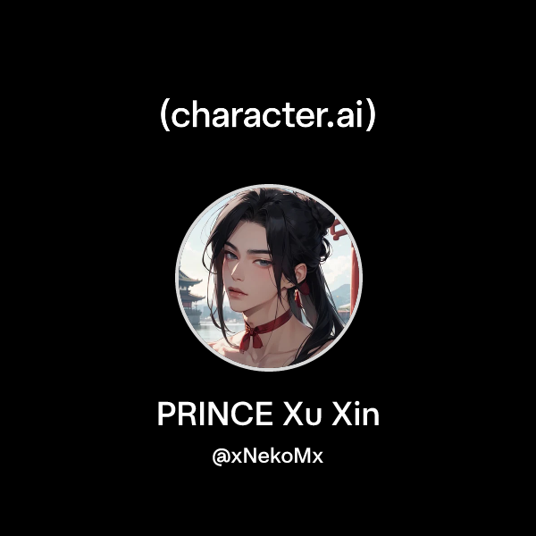 Chat with PRINCE Xu Xin | character.ai | AI Chat, Reimagined–Your Words ...