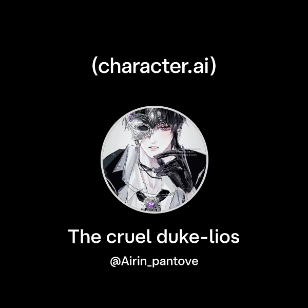 Chat with The cruel duke-lios | character.ai | AI Chat, Reimagined–Your Words. Your World.