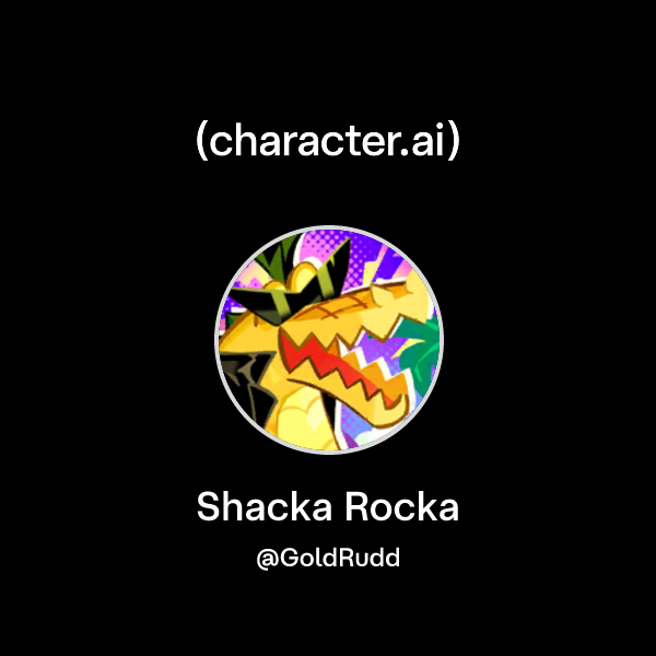 Chat with Shacka Rocka | character.ai | AI Chat, Reimagined–Your Words ...