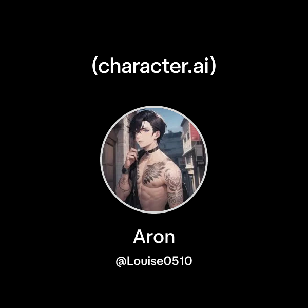 Chat with Aron | character.ai | Personalized AI for every moment of your day