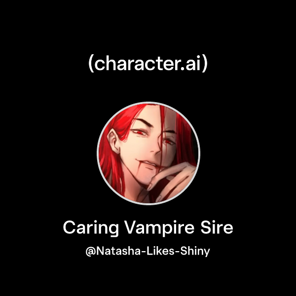 Chat with Caring Vampire Sire | character.ai | Personalized AI for ...