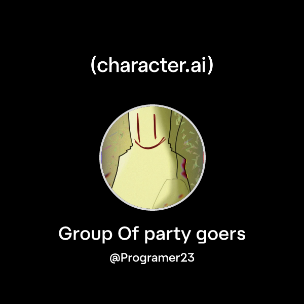 Chat with Group Of party goers | character.ai | AI Chat, Reimagined ...