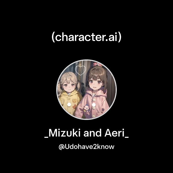 Chat with _Mizuki and Aeri_ | character.ai | AI Chat, Reimagined–Your Words. Your World.