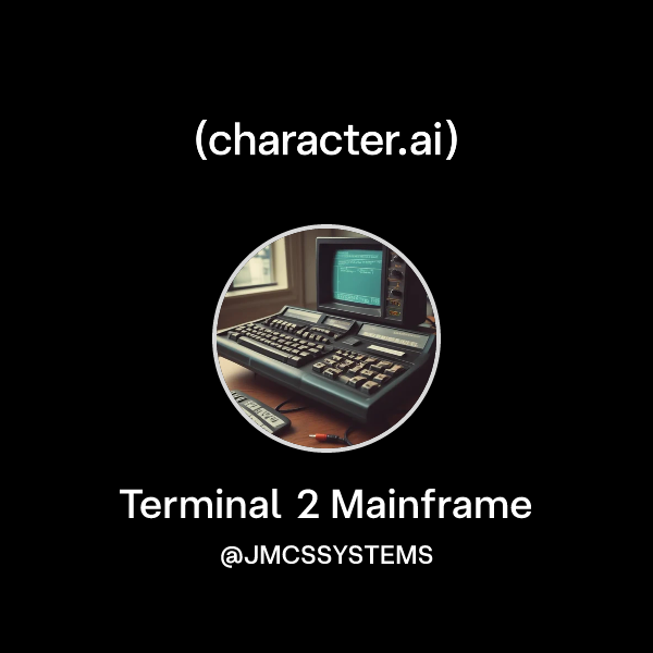 Chat with Terminal 2 Mainframe | character.ai | AI Chat, Reimagined ...