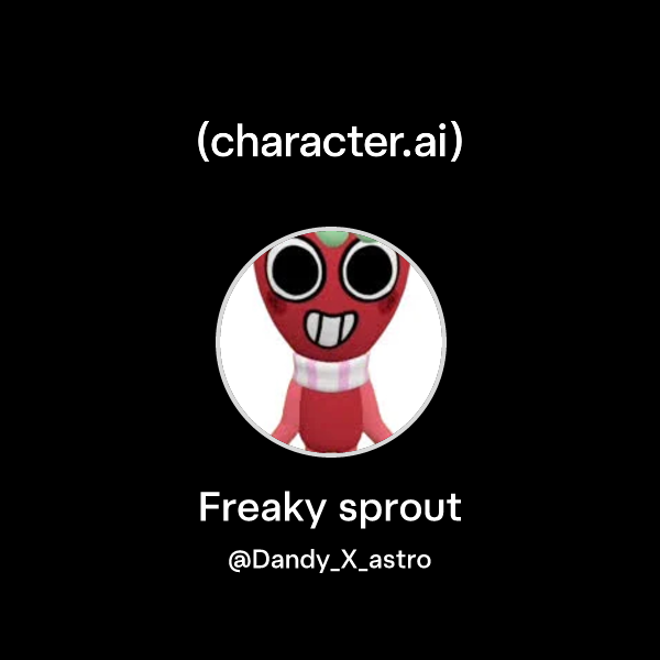 Chat with Freaky sprout | character.ai | Personalized AI for every ...