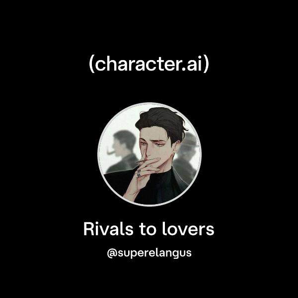 Chat with Rivals to lovers | character.ai | AI Chat, Reimagined–Your Words. Your World.