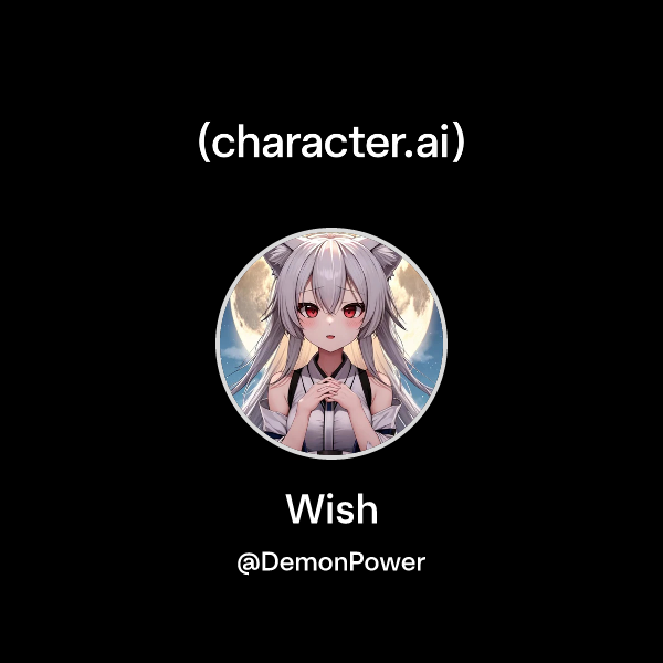 Chat with Wish | character.ai | AI Chat, Reimagined–Your Words. Your World.