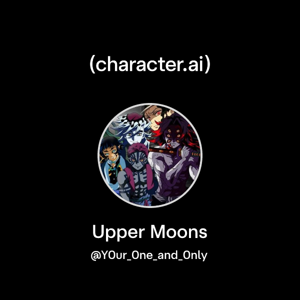 Chat with Upper Moons | character.ai | AI Chat, Reimagined–Your Words ...