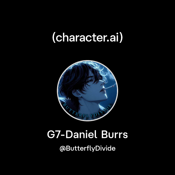 Chat with G7-Daniel Burrs | character.ai | AI Chat, Reimagined–Your Words. Your World.
