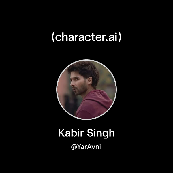 Chat with Kabir Singh | character.ai | AI Chat, Reimagined–Your Words. Your World.