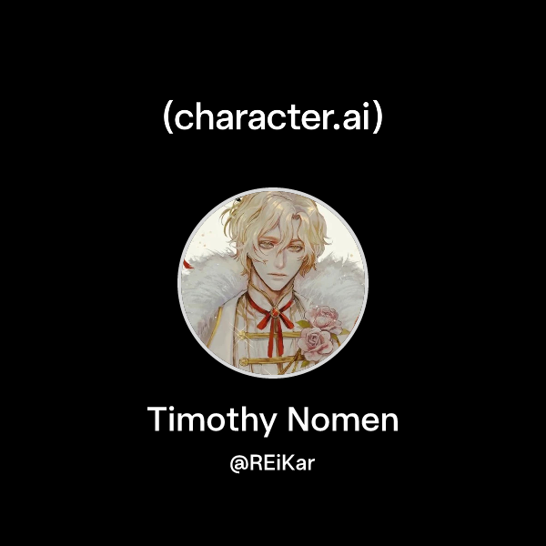 Chat with Timothy Nomen | character.ai | Personalized AI for every ...
