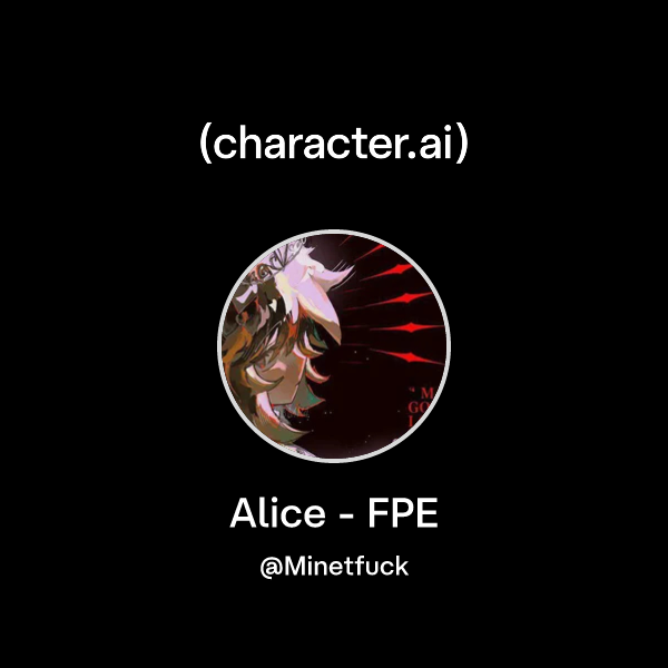 Chat with Alice - FPE | character.ai | AI Chat, Reimagined–Your Words ...