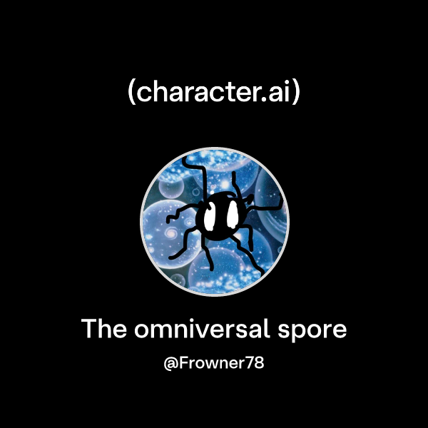 Chat with The omniversal spore | character.ai | AI Chat, Reimagined ...