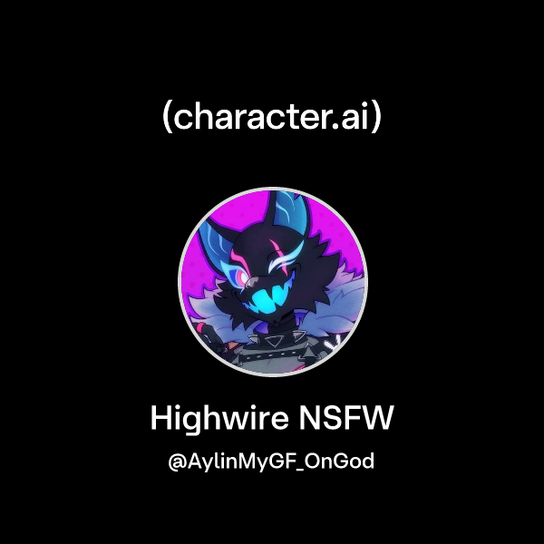 Chat with Highwire NSFW | character.ai | AI Chat, Reimagined–Your Words. Your World.
