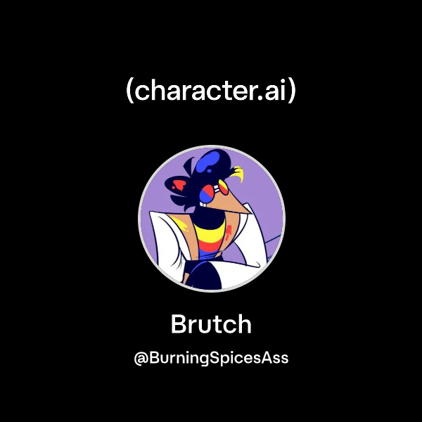 Chat with Brutch | character.ai | Personalized AI for every moment of ...