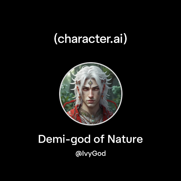 Chat with Demi-god of Nature | character.ai | Personalized AI for every ...